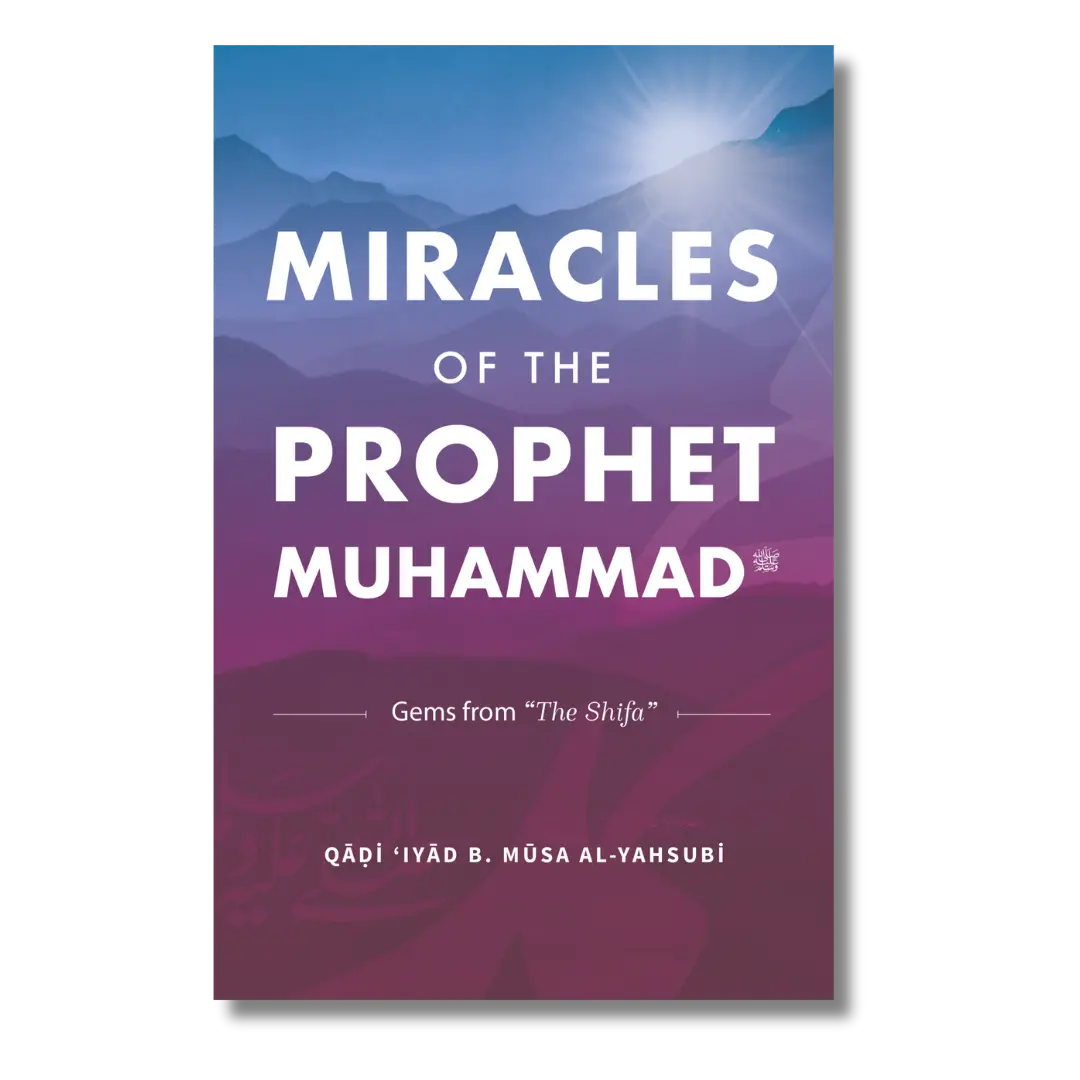 Miracles of the Prophet Muhammad ﷺ – ilmStore.in